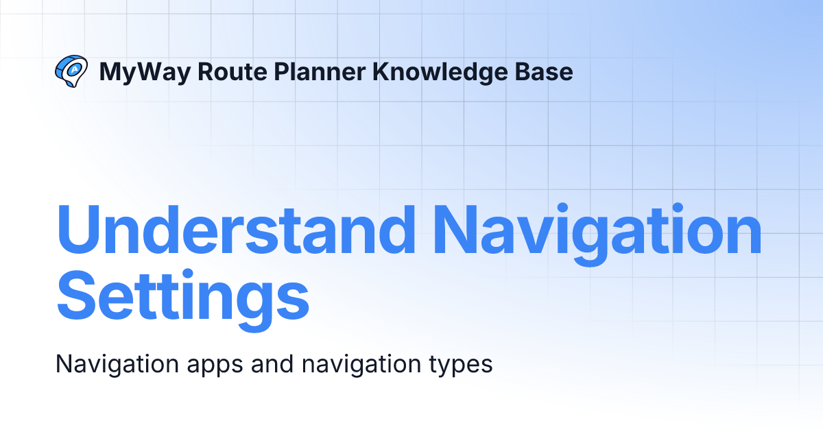 Understand Navigation Settings | MyWay Route Planner Knowledge Base