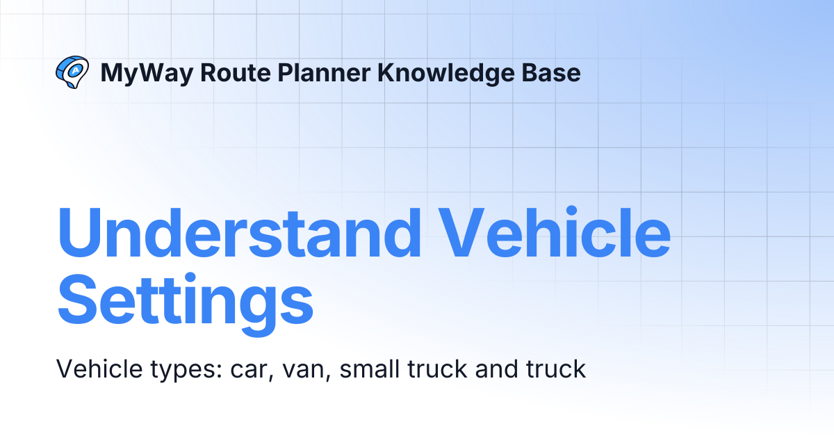 Understand Vehicle Settings | MyWay Route Planner Knowledge Base