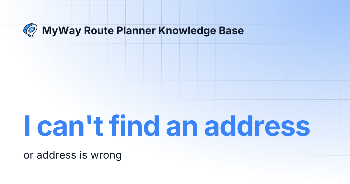 I can't find an address | MyWay Route Planner Knowledge Base