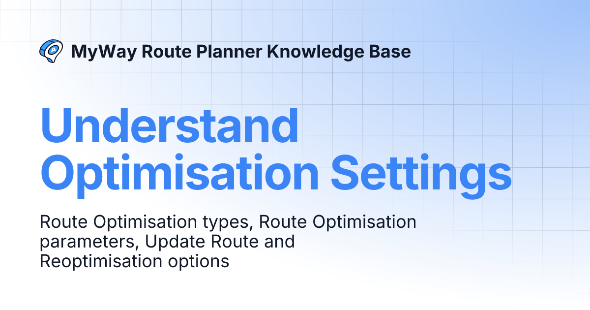 Understand Optimisation Settings | MyWay Route Planner Knowledge Base
