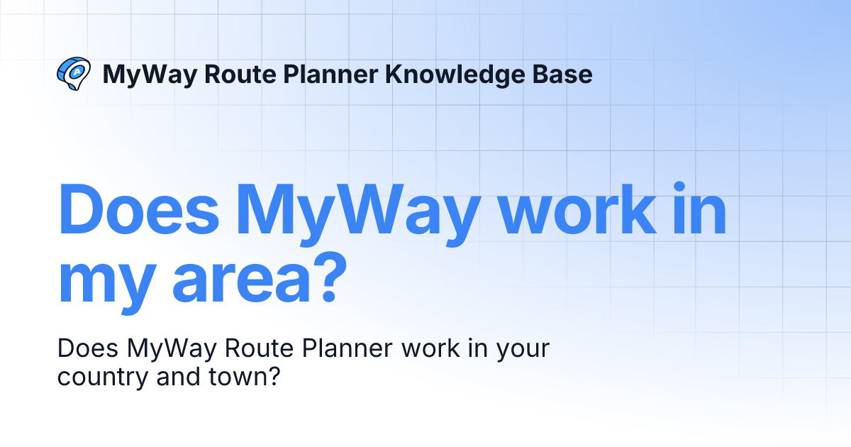 Does MyWay work in my area? | MyWay Route Planner Knowledge Base
