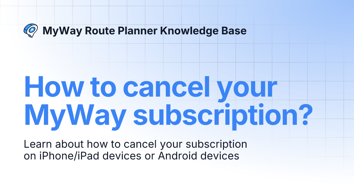 How to cancel your MyWay subscription? | MyWay Route Planner Knowledge Base